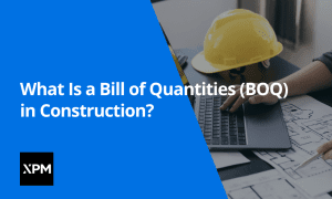 What Is a Bill of Quantities (BOQ) in Construction? | XPM