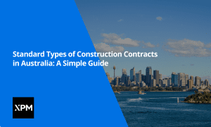 Standard Types of Construction Contracts in Australia | XPM