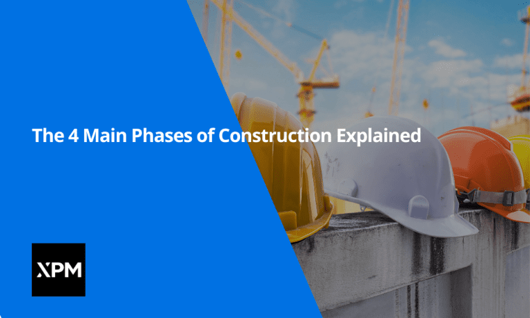 The 4 Main Phases of Construction Explained | XPM