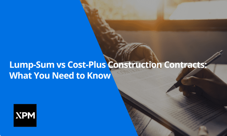 Lump-Sum vs Cost-Plus Construction Contracts: What To Choose? | XPM